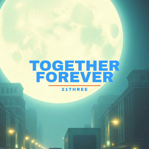 Stream Together Forever by 21THREE | Listen online for free on SoundCloud