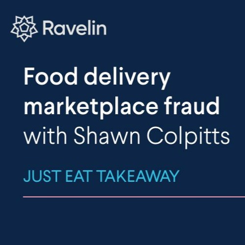 Stream episode Food delivery marketplace fraud with Shawn Colpitts by ...