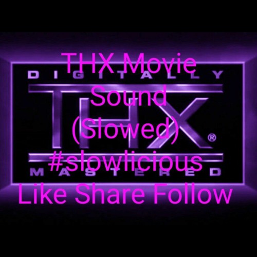 Stream episode THX Movie Sound Slowed by Slowlicious podcast | Listen ...