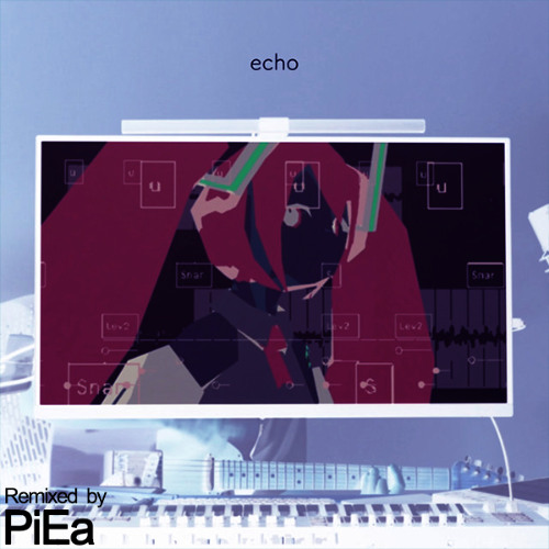 Stream higma - echo feat. 初音ミク (PiEa Remix) by PiEa | Listen online for free on SoundCloud