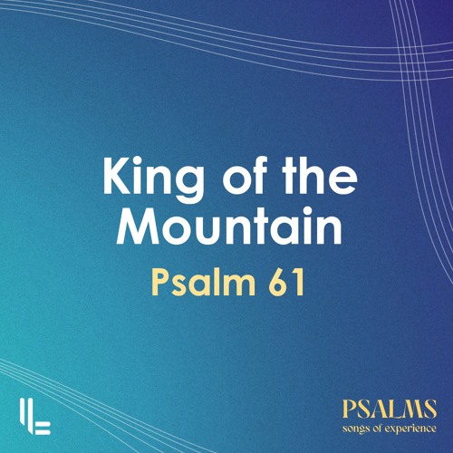 Stream King Of The Mountain - Psalm 61 - Chris Sinkinson - 11 Aug 2024 ...