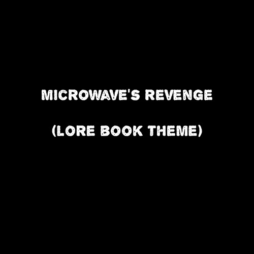 Stream Micorwave's Revenge Lore Book Theme by 🩶Microwave🩶 | Listen ...