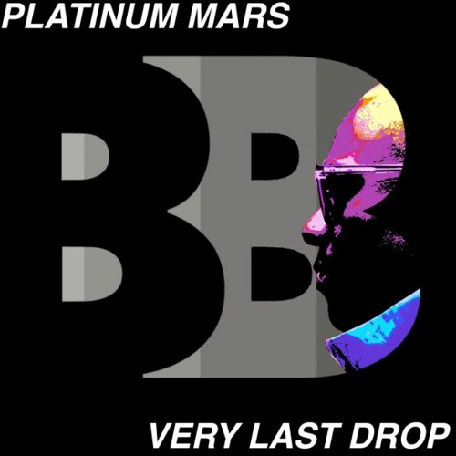 Stream Platinum Mars - Very Last Drop (Original Mix) by Bad & Bassy ...