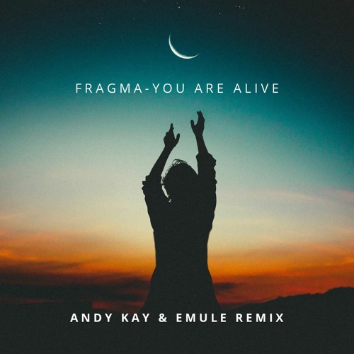 Stream Fragma - You Are Alive (Andy Kay & EMULE Remix) by Andy Kay | Listen online for free on ...