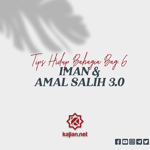 Stream Tips Hidup Bahagia - Iman dan Amal Salih Bag. 3 - Ustadz Abdullah Zaen, Lc., M.A. by ...