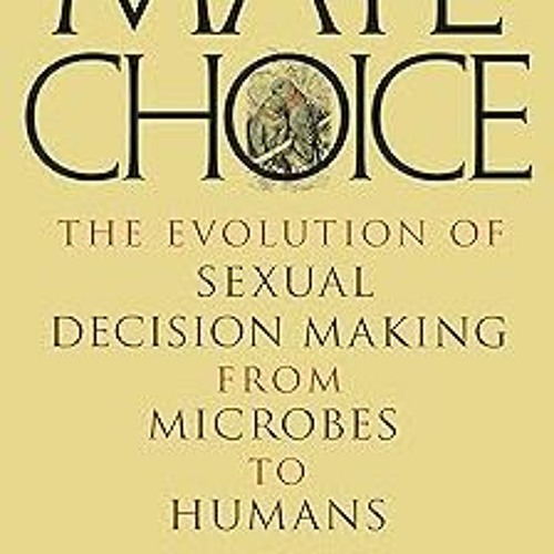 Stream ⚡pdf⚡ Mate Choice The Evolution Of Sexual Decision Making From