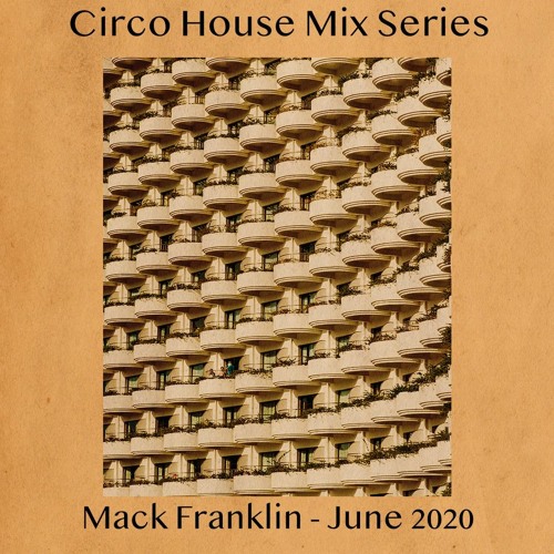 Stream Circo House June Mix - Mack Franklin by Circo House | Listen ...