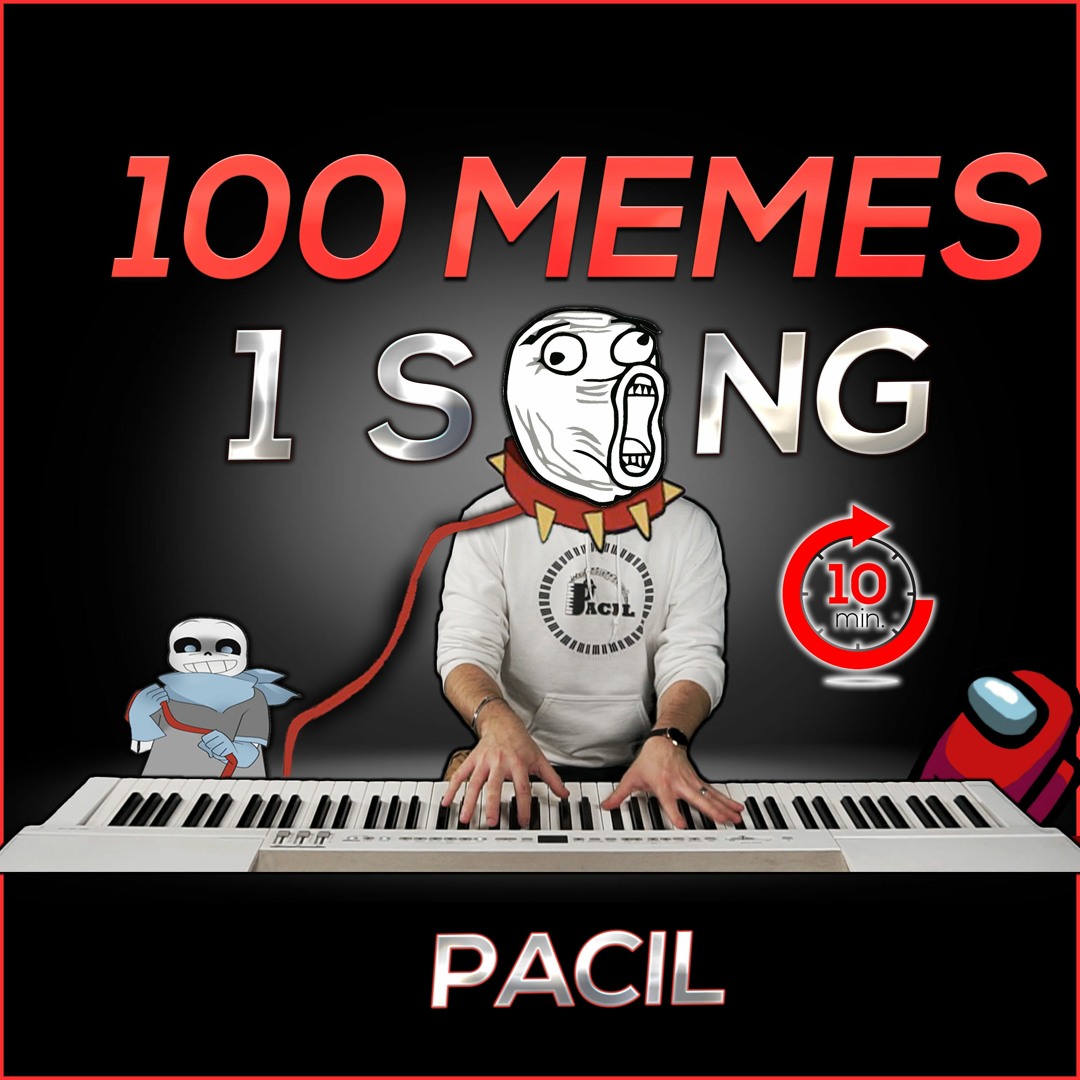Stream 100 MEMES in 1 SONG(in 10 Minutes) by PACIL | Listen online for ...
