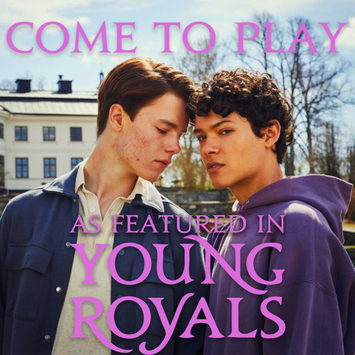 Stream Come to Play (as Featured in "Young Royals") (Original TV Series ...