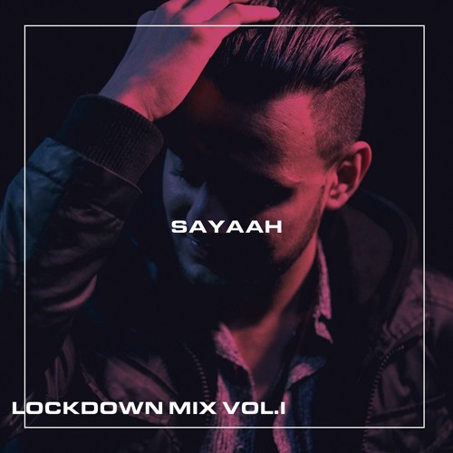 Stream Lockdown Mix Vol.1 by SAYAAH | Listen online for free on SoundCloud