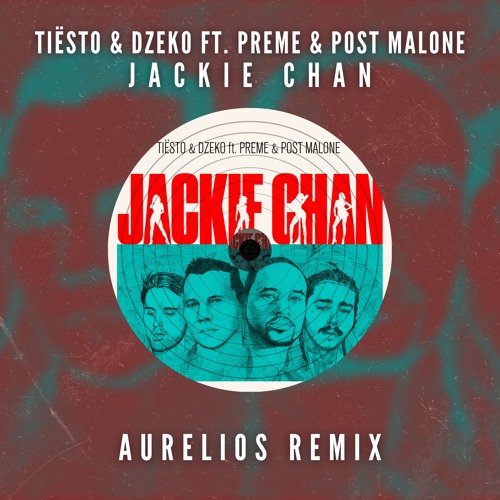 Stream Tiësto & Dzeko ft. Preme & Post Malone - Jackie Chan (Aurelios ... Stream Tiësto & Dzeko ft. Preme & Post Malone - Jackie Chan (Aurelios ...
