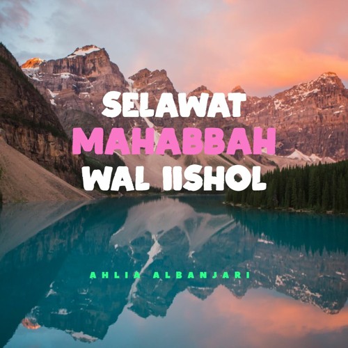 Stream Selawat Mahabbah Wal Iisal by Ahlia Albanjari | Listen online ...