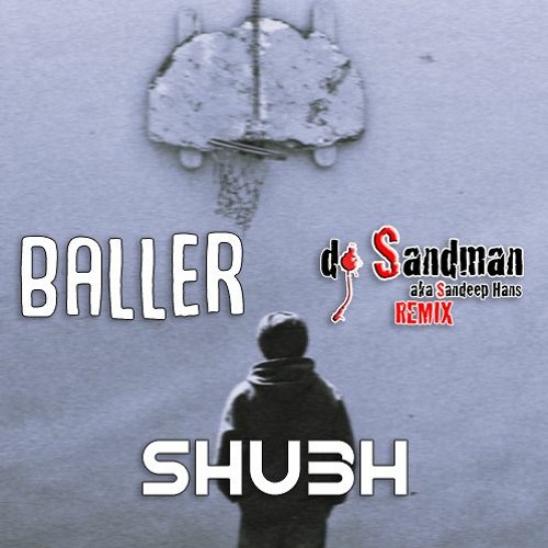 Stream Baller (dj Sandman Remix) | Shubh by dj Sandman aka Sandeep Hans ...