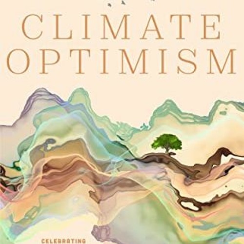 Stream %+ Climate Optimism, Celebrating Systemic Change Around the ...