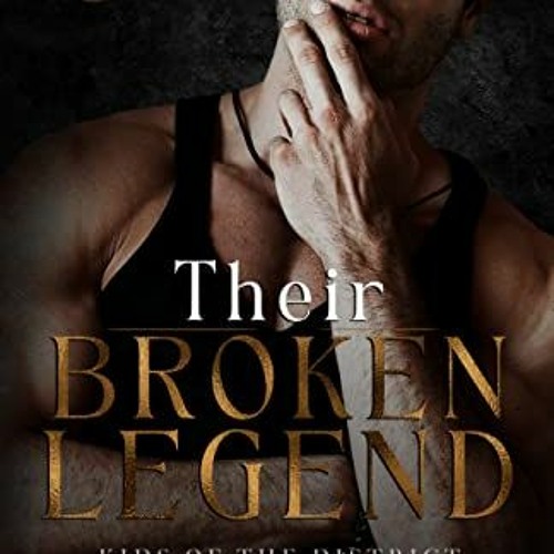 Stream +$ Their Broken Legend, A Dark Mafia Romance, Kids of The District Book 6# +Literary work ...