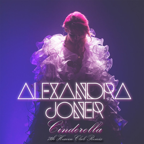 Stream Cinderella 7th Heaven Club Remix By Alexandra Joner Listen