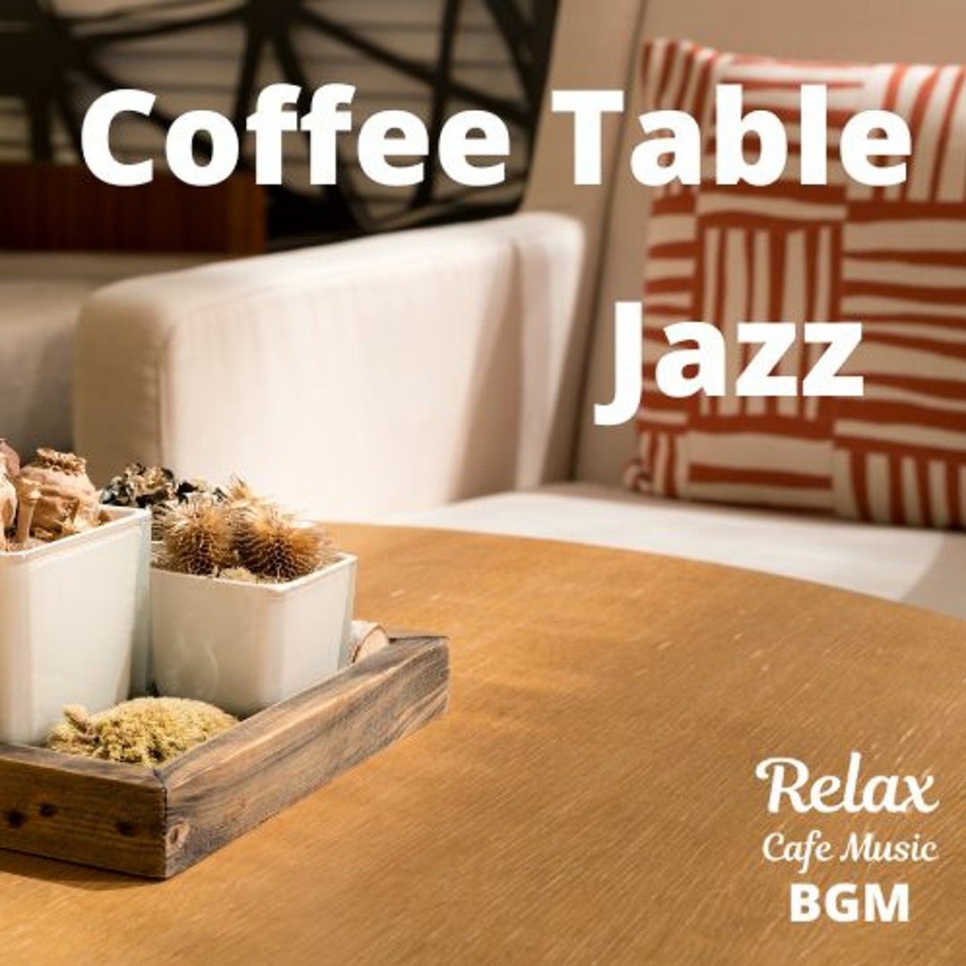Stream Relax Cafe Music BGM | Listen to Coffee Table Jazz playlist online for free on SoundCloud