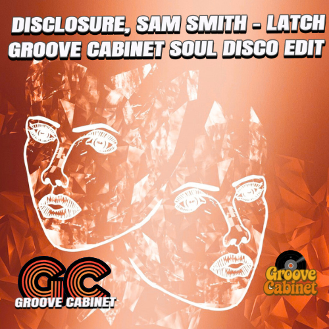 Stream Disclosure, Sam Smith - Latch (Groove Cabinet Soul Disco Edit ...