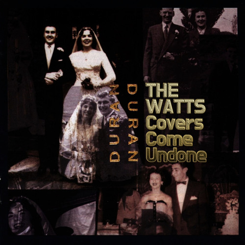 Stream Come Undone (Duran Duran Cover) by THE WATTS | Listen online for ...