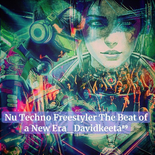 Stream Nu Techno Freestyler The Beat Of A New Era Davidkeeta⁸⁹ by David ...