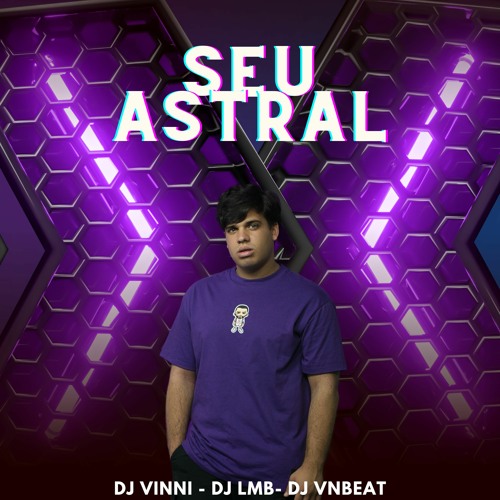Stream SEU ASTRAL - LMB X VINNI X VN by Dj Vinni | Listen online for ...