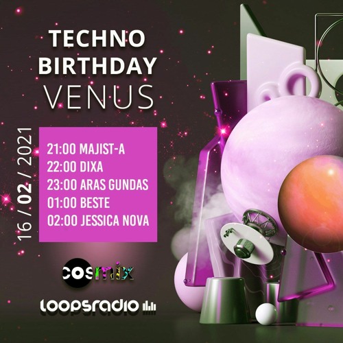 Stream JESSICA NOVA - Cosmix Crew Techno Birthday VENUS - Loops Radio ...