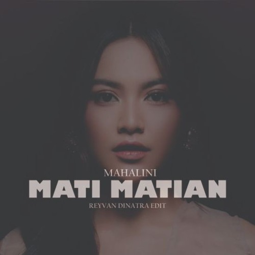 Stream Mahalini - Mati Matian (Reyvan Dinatra Edit) by Reyvan Dinatra | Listen online for free ...