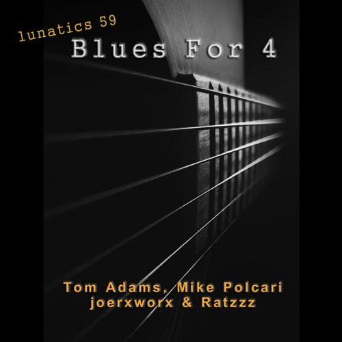 Stream Lunatics 59 > Blues For 4