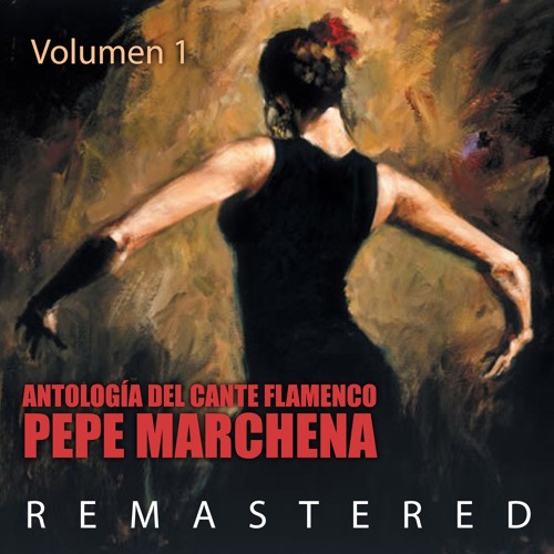 Stream Pepe Marchena | Listen to Antología del Cante Flamenco Vol. 1 ...