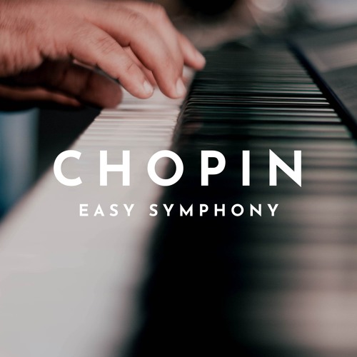 Stream Chopin | Listen to Chopin Easy Symphony playlist online for free ...