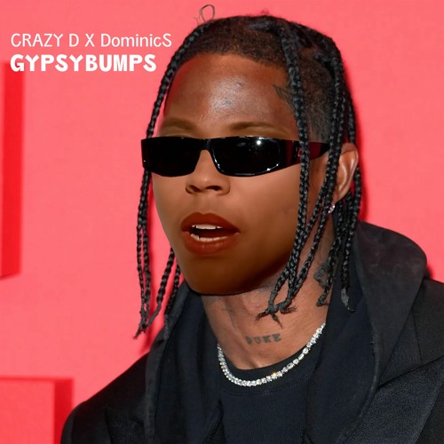 Stream GYPSYBUMPS - CRAZY D X DominicS by CRAZY D | Listen online for ...