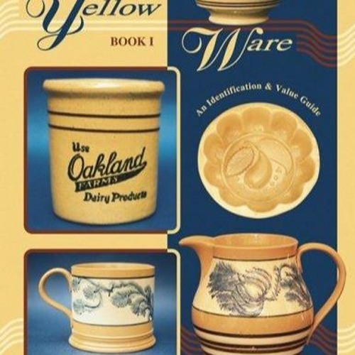 Stream Download (PDF) Collector's Guide to Yellow Ware: Book I, An ...