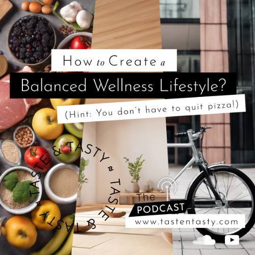 Stream episode How to create a balanced wellness lifestyle? ⎪ Taste N' Tasty Podcast ⎪ Wellness ...