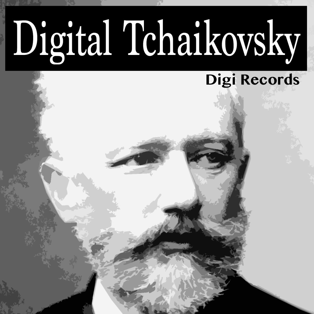Stream Tchaikovsky | Listen to Digital Tchaikovsky (Electronic Version ...