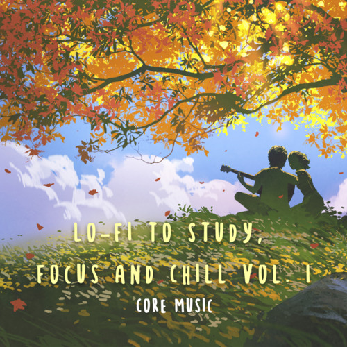 Stream Core Music | Listen to Lo-Fi To Study, Focus And Chill Vol. 1 ...