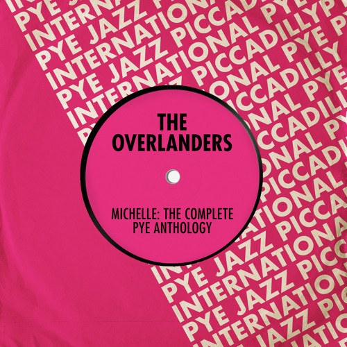 Stream The Overlanders | Listen to Michelle: The Complete Pye Anthology ...