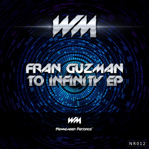 Stream Newmember Records | Listen to [NR012] Fran Guzman - To Infinity ...