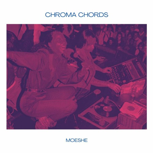Stream CHROMA CHORDS by MOESHE | Listen online for free on SoundCloud