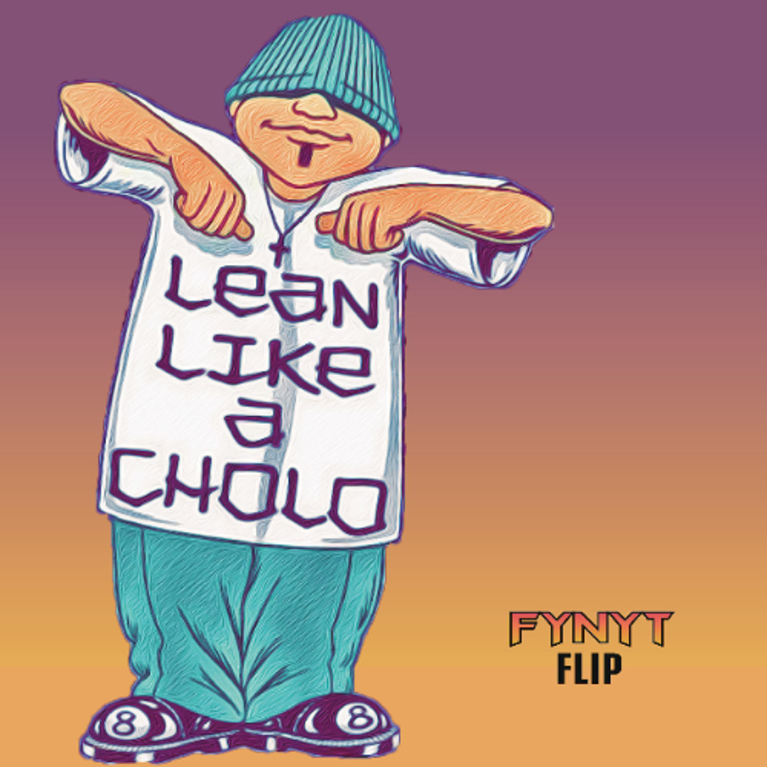 Stream Down AKA Kilo - Lean Like A Cholo (FYNYT Flip) by FYNYT | Listen ...