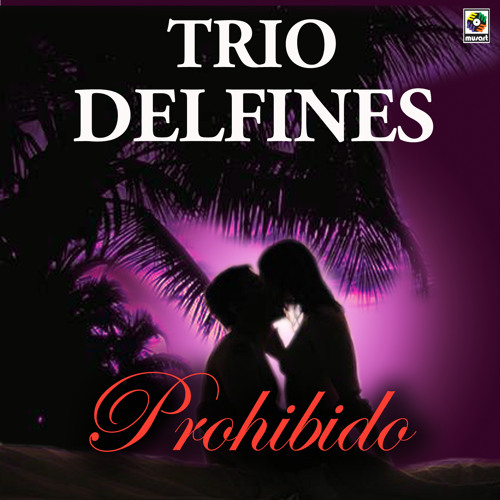 Stream Trío Delfines | Listen to Prohibido playlist online for free on ...