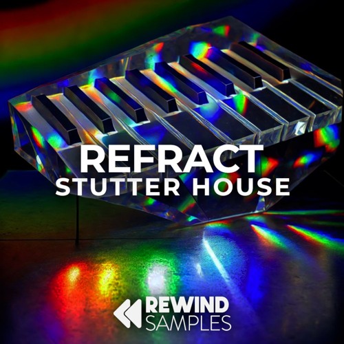 Stream Refract: Stutter House [SAMPLE PACK] by Rewind Samples | Listen ...