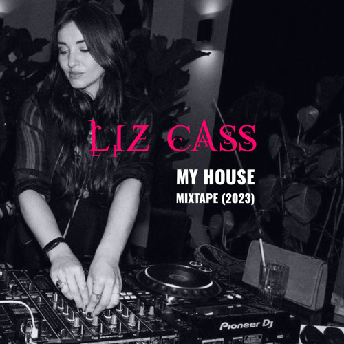 Stream My House Mixtape (March 2023) by Liz Cass | Listen online for ...
