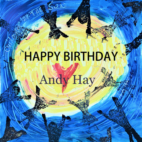Stream Happy Birthday by Andy Hay | Listen online for free on SoundCloud