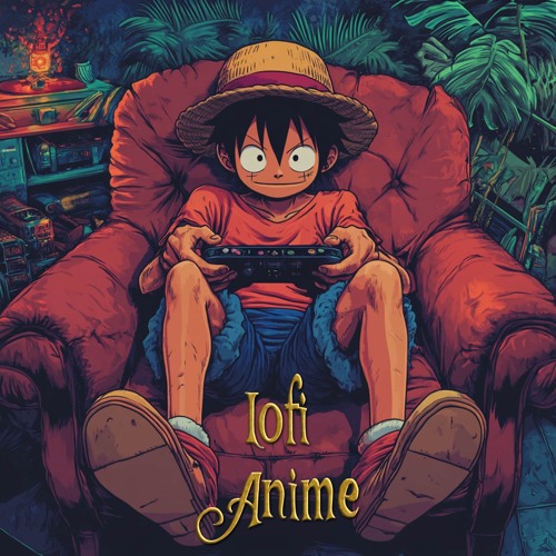 Stream Anime Ost Lofi | Listen to Luffy's Chill Lounge playlist online ...