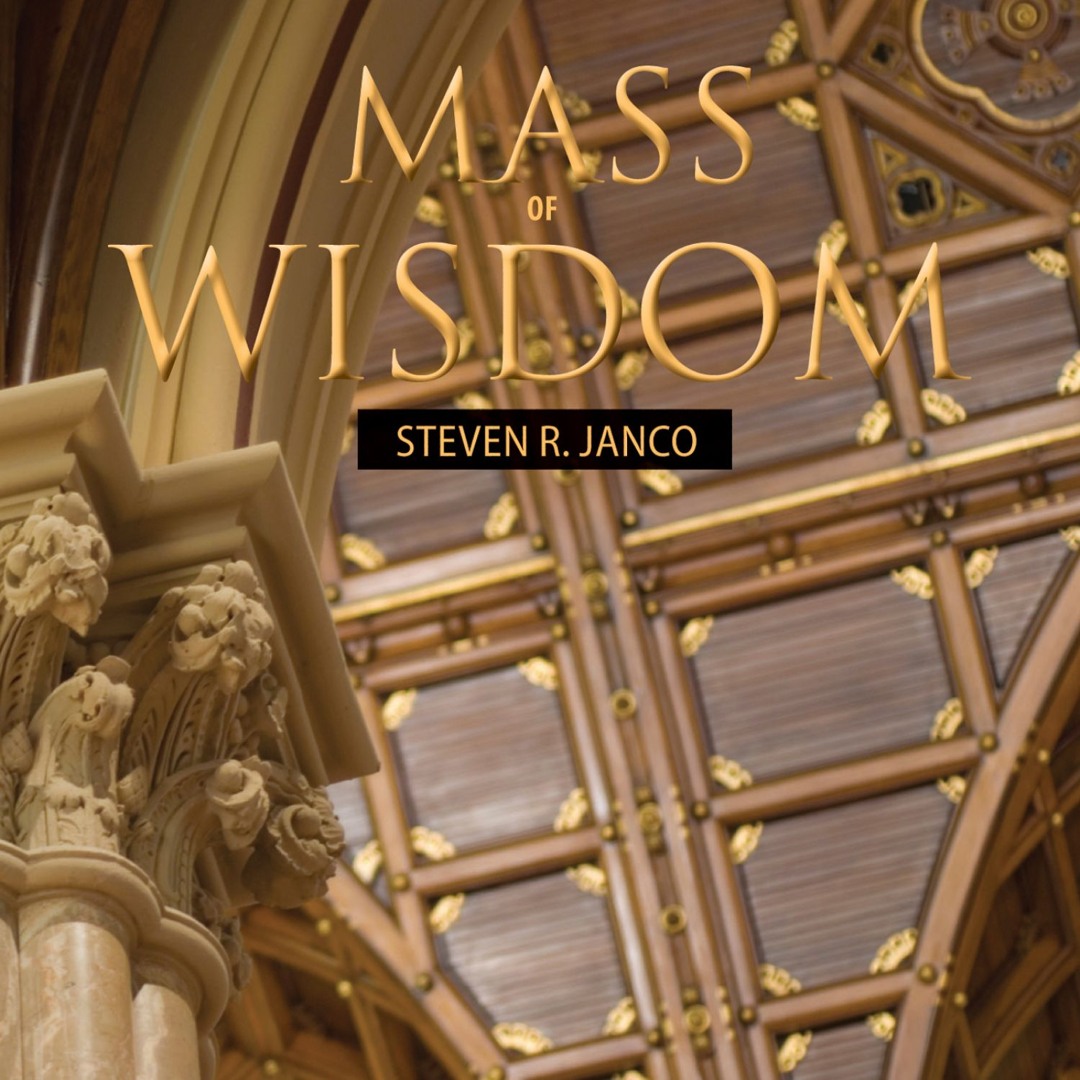 Stream Steven R. Janco | Listen to Mass of Wisdom playlist online for ...