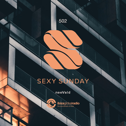 Stream Sexy Sunday Radio Show 502 - IBIZA GLOBAL RADIO by neeVald ...