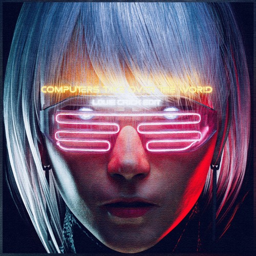 Stream Computers Take Over The World (Louie Crick Edit) by Louie Crick ...