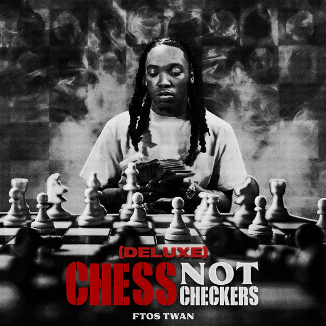 Stream Ftos Twan | Listen to Chess Not Checkers (Deluxe) playlist ...
