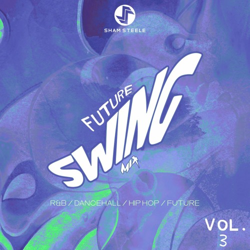 Stream Sham Steele - Future Swing Mix Vol.3 (Thank you for 100K Plays ...