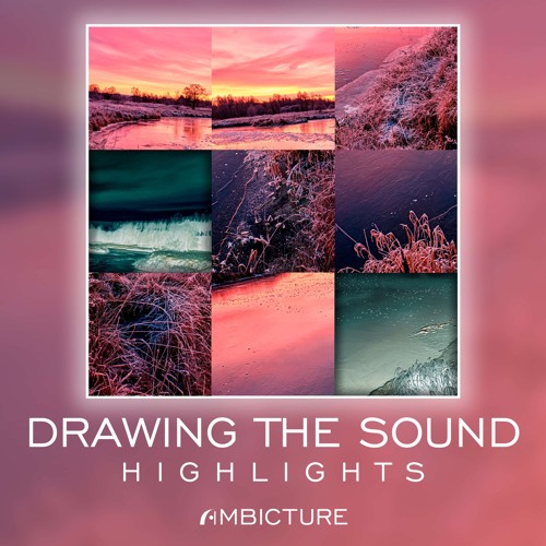 Stream Ambicture | Listen to Drawing the Sound, Vol. 2: Highlights ...